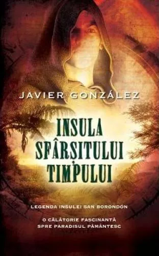 Insula Sfarsitului Timpului - Javier Gonzalez 978-606-609-119-0 - cel.ro