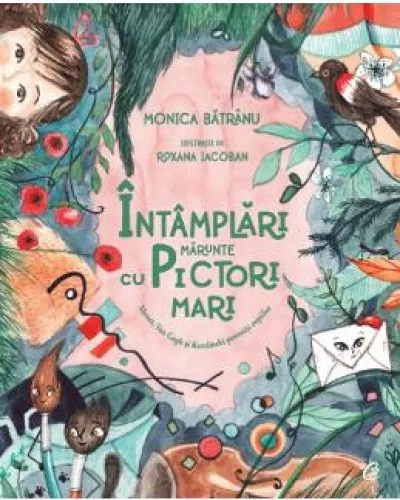 Intamplari marunte cu pictori mari - Monica Batranu 978-606-44-0419-0 ...