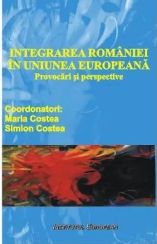 Integrarea Romaniei In Uniunea Europeana - Maria Costea Simion Costea ...