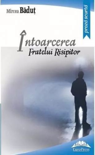 Intoarcerea fratelui risipitor - Mircea Badut 978-606-668-065-3