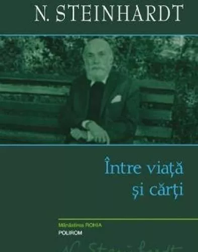 Intre viata si carti - N. Steinhardt 973-46-1565-0 - cel.ro
