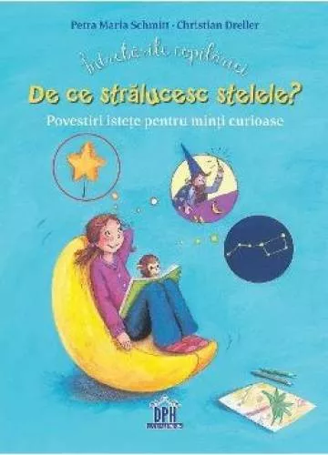 Intrebarile copilariei. De ce stralucesc stelele - Petra Maria Schmitt ...