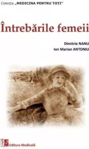 Intrebarile femeii - Dimitrie Nanu Ion Marian Antoniu 978-973-39-0823-4