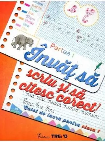 Invat sa scriu si sa citesc corect Caiet partea I 978-606-8664-61-3