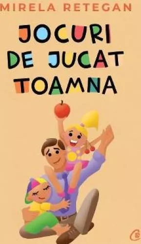 Jocuri de jucat Toamna - Mirela Retegan 978-606-44-0128-1 - cel.ro