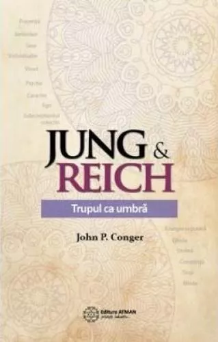 Jung si Reich. Trupul ca umbra - John P. Conger 978-606-93899-9-7 - cel.ro