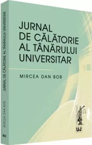 Jurnal de calatorie al tanarului universitar - Mircea Dan Bob 978-606 ...