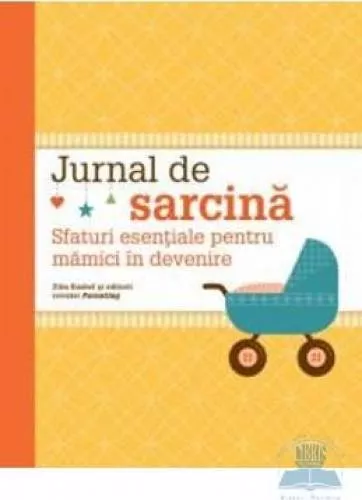 Jurnal de sarcina. Sfaturi esentiale pentru mamici in devenire 978-973 ...
