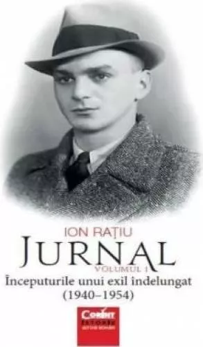 Jurnal vol. 1 Inceputurile unui exil indelungat 1940-1945 - Ion Ratiu - cel.ro