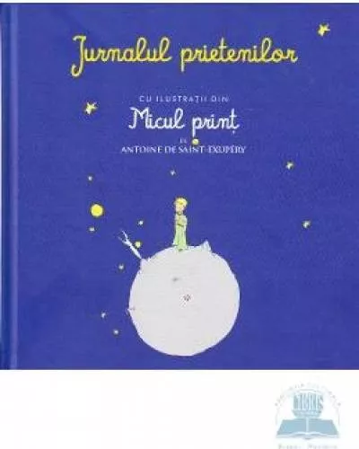 Jurnalul prietenilor cu ilustratii din micul Print de Antoine De Saint ...