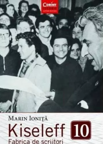 Kiseleff. Fabrica de scriitori - Marin Ionita 978-606-793-325-3 - cel.ro