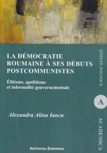 La democratie roumaine a ses debuts postcommunistes - Alexandra Alina Iancu