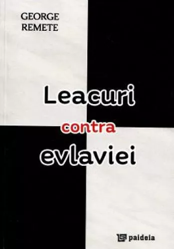Leacuri contra evlaviei - George Remete 978-606-748-255-3 - cel.ro