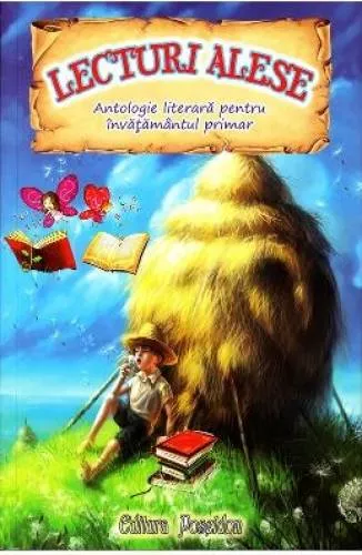 Lecturi alese. Antologie literara pentru invatamantul primar 978-606 ...