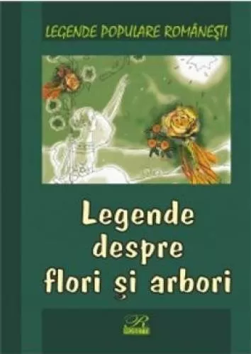 Legende despre flori si arbori - Legende populare romanesti 978-973 ...