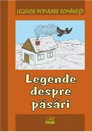 Legende despre pasari - Legende populare romanesti 978-973-8270-71-8