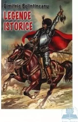 Legende istorice - Dimitrie Bolintineanu 973-85551-5-9