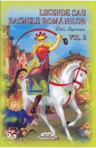 Legende sau basmele romanilor Vol.2 - Petre Ispirescu