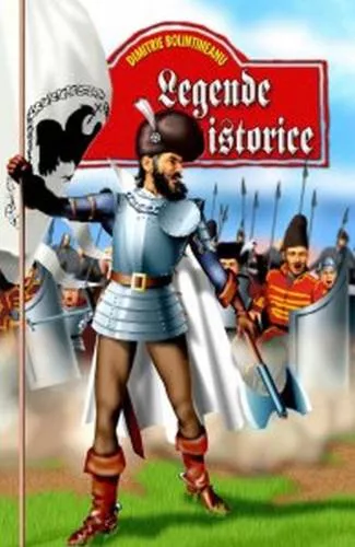 Legende istorice - Dimitrie Bolintineanu 9789738556263 - cel.ro