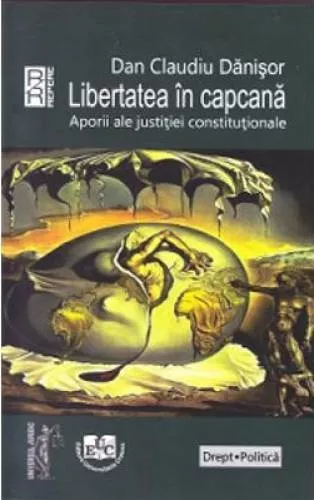 Libertatea in capcana - Dan Claudiu Danisor 978-606-14-0804-7