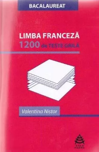 Limba franceza. 1200 de Teste Grila - Valentina Nistor 978-606-94115-0 ...