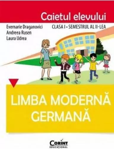 Limba Moderna Germana Cls 1 Caiet Sem.2 - Evemarie Draganovici 978-606-782-050-8 - cel.ro