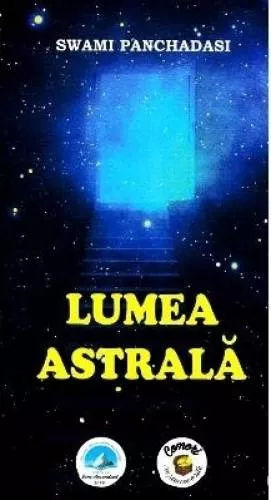 Lumea astrala - Swami Panchadasi 978-606-94541-6-9 - cel.ro