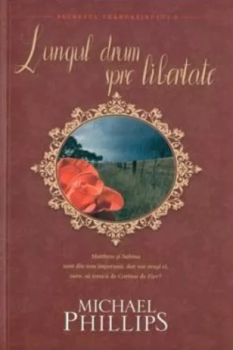 Lungul drum spre libertate - Michael Phillips 978-606-8282-89-3 - cel.ro