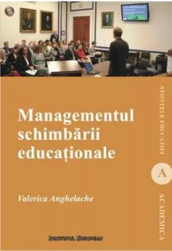 Managementul Schimbarii Educationale - Valerica Anghelache 978-973-611 ...