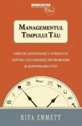 Managementul timpului tau - Rita Emmett 978-606-8709-00-0 - cel.ro