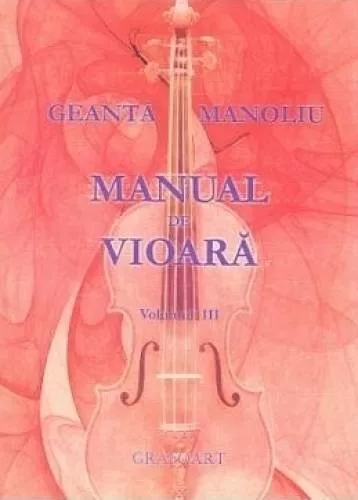 Manual de vioara vol. 3 - Geanta Manoliu 978-606-8486-68-0