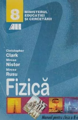 Manual fizica Clasa 8 - Christopher Clark Mircea Nistor Mircea Rusu ...