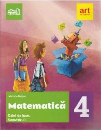 Matematica - Clasa 4. Sem. 1 - Caiet de lucru - Mariana Mogos 978-606-8948-01-0 - cel.ro