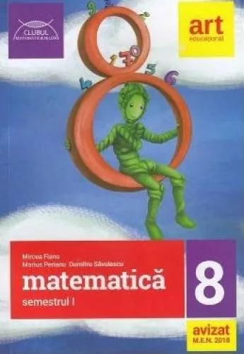 Matematica - Clasa 8 Sem.1 - Mircea Fianu Marius Perianu 978-606-003 ...