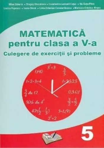 Matematica Clasa 5 - Culegere de exercitii si probleme - Mihai Zaharia Dragos - cel.ro