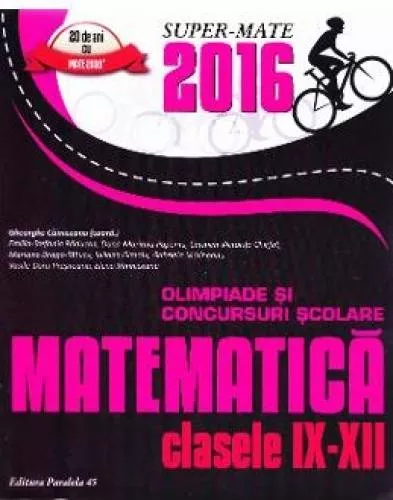 Matematica cls 9-12 Olimpiade si concursuri Scolare ed.2016 - Gheorghe ...