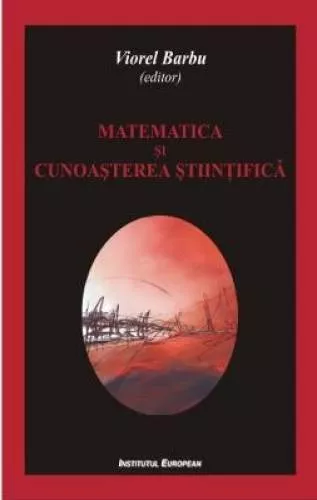 Matematica Si Cunoasterea Stiintifica - Viorel Barbu 978-973-611-811-1