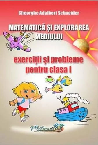 Matematica si explorarea mediului - Clasa 1 - Exercitii si probleme ...