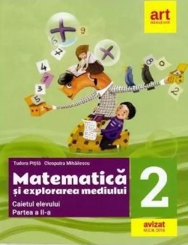 Matematica si explorarea mediului - Clasa 2. Partea 2 - Caiet - Tudora Pitila - cel.ro