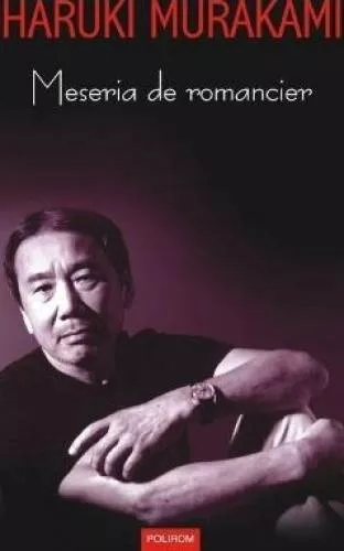 Meseria de romancier - Haruki Murakami 978-973-46-6252-4 - cel.ro
