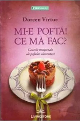 Mi-e pofta Ce ma fac - Doreen Virtue 978-606-93204-8-8 - cel.ro