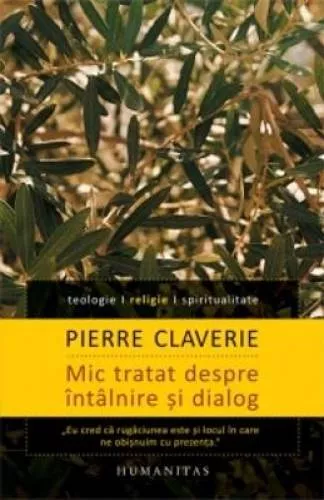 Mic tratat despre intalnire si dialog - Pierre Claverie 978-973-50-4860 ...