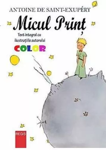 Micul Print ilustratii color - Antoine De Saint-Exupery 978-973-8373-93-8