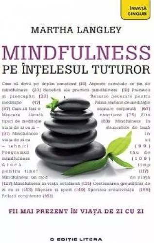 Mindfulness pe intelesul tuturor - Martha Langley 978-606-33-2609-7 - cel.ro