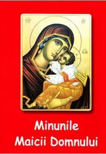 Minunile Maicii Domnului - Nicodim Mandita 973-98485-4-0 - cel.ro