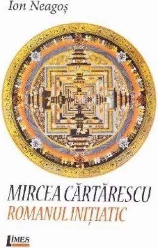Mircea Cartarescu. Romanul initiatic - Ion Neagos 978-606-799-177-2 ...