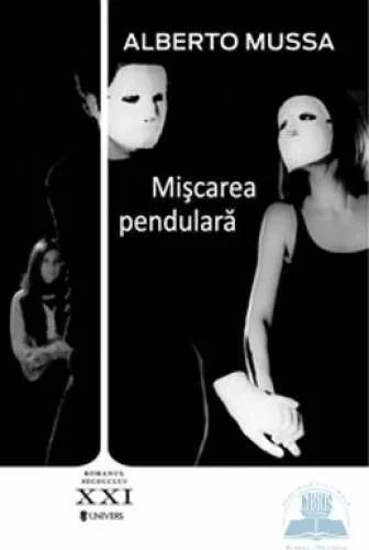 Miscarea pendulara - Alberto Mussa 978-99931-13-47-8 - cel.ro