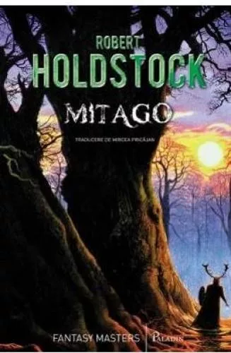 Mitago - Robert Holdstock 978-973-124-836-3 - cel.ro
