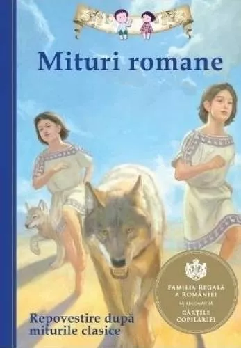 Mituri romane. Repovestire dupa miturile clasice 978-606-588-699-5 - cel.ro