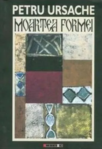 Moartea Formei - Petru Ursache 978-606-711-048-7 - cel.ro